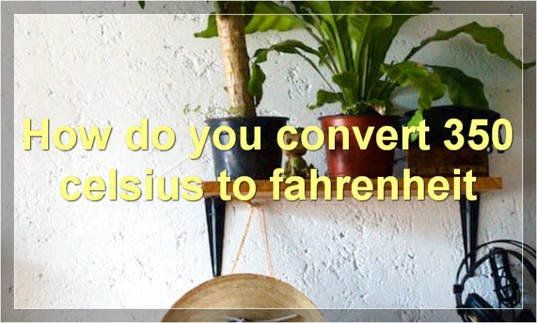 350 Celsius In Fahrenheit: How To Convert, Formula, And Difference ...