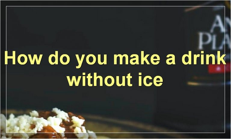 How Do Bartenders Make Sure Drinks Stay Cold Without Ice, How Do You ...