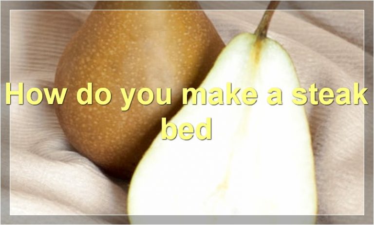 The Incredible Steak Bed: Everything You Need To Know | Food Readme