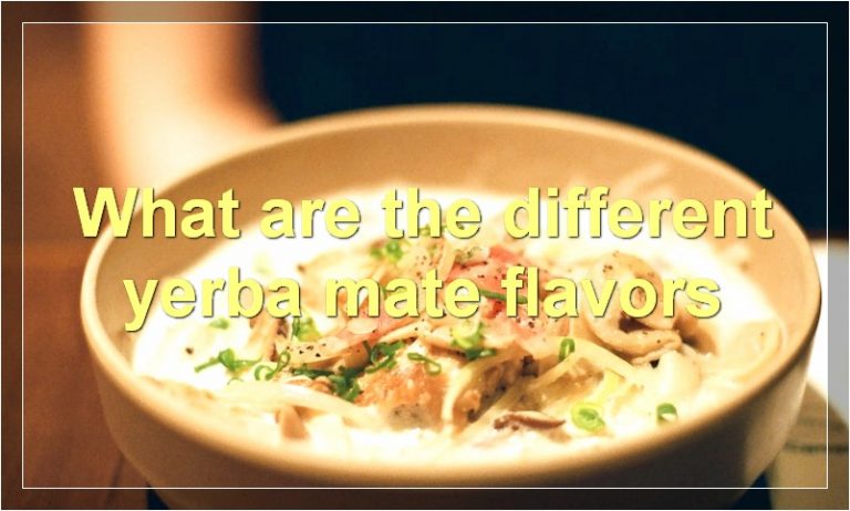 The Best Yerba Mate Flavors And How To Make Them | Food Readme