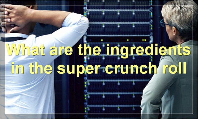 Everything You Need To Know About The Super Crunch Roll | Food Readme