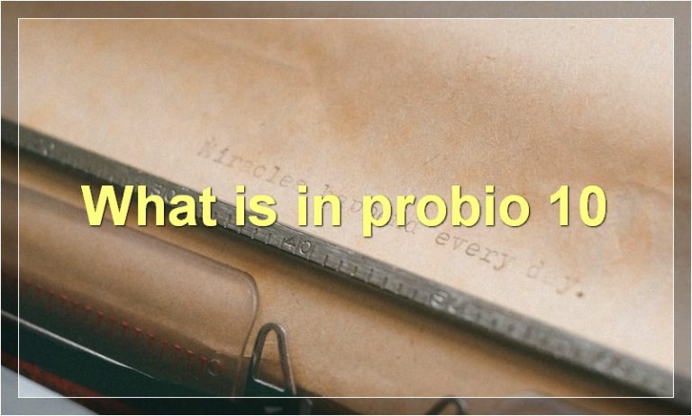 The Top 10 Benefits Of Probio 10, Plus What It Is, How It Works, And ...