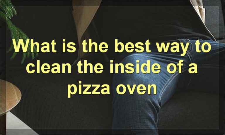 “Pizza Oven Cleaning: How Often Should You Clean The Inside Of Your ...