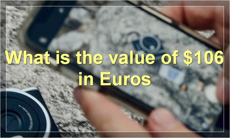 What is the value of $106 in Euros | Food Readme