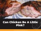 Can Chicken Be a Little Pink? A Comprehensive Guide to Safe Poultry ...